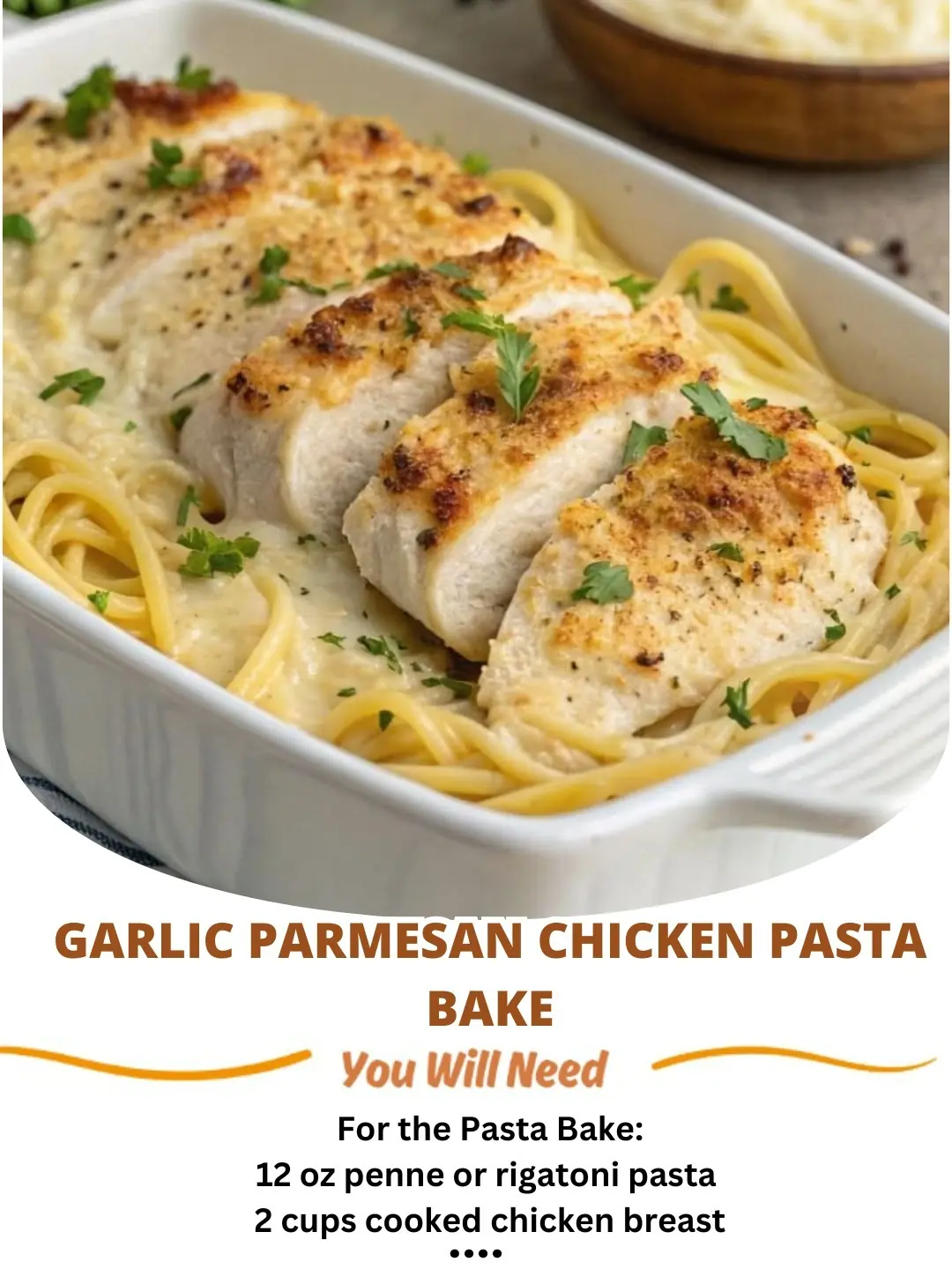 Garlic Parmesan Chicken Pasta Bake: A Creamy, Comforting Family ...
